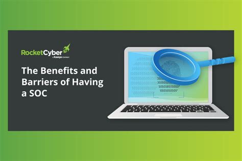 The Benefits And Barriers Of Having A Soc Rocketcyber