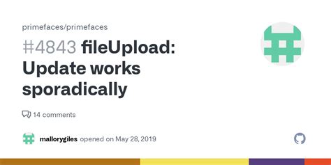 Fileupload Update Works Sporadically · Issue 4843 · Primefaces