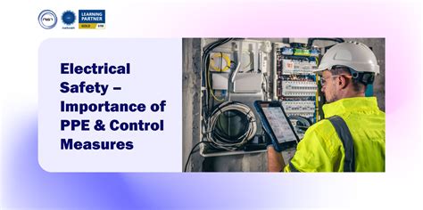 Electrical Safety Importance Of Ppe And Control Measures Nist Global Nebosh Igc Safety