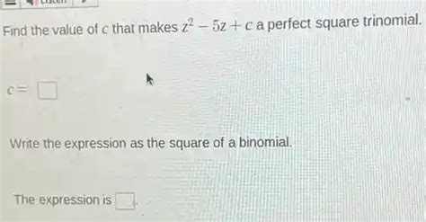Find The Value Of C That Makes Z2 5zc A Perfect Square Trinomial C