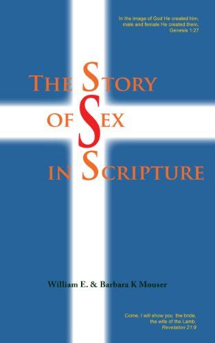 The Story Of Sex In Scripture Kindle Edition By Mouser Barbara K