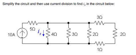 solved simplify the circuit and then use current division to