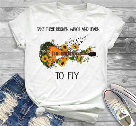 Sunflower Take These Broken Wings And Learn To Fly Shirt Teepython