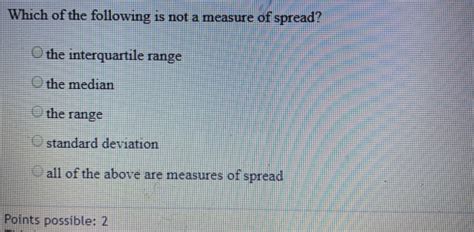 Solved Which Of The Following Is Not A Measure Of Spread