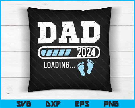Dad 2024 Loading For Pregnancy Announcement Svg Png Cutting Files