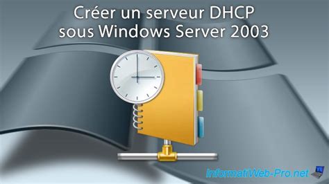Créer Un Serveur Dhcp Sous Windows Server 2003 Windows Server