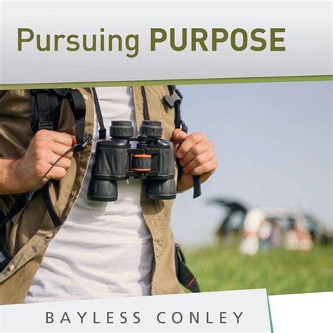 Pursuing Purpose Bayless Conley