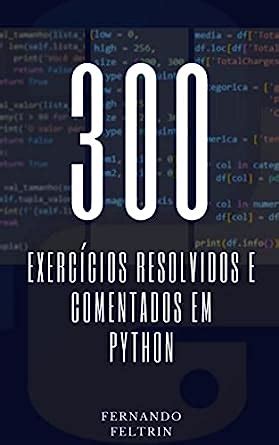 Amazon 300 Exercícios Resolvidos e Comentados em Python Portuguese Edition eBook