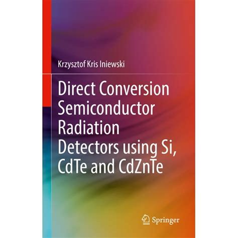 Direct Conversion Semiconductor Radiation Detectors Using Si Cdte And