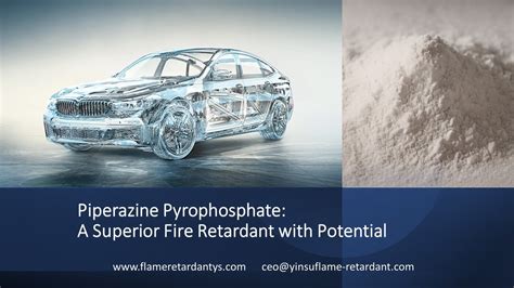 Piperazine Pyrophosphate A Superior Fire Retardant With Potential