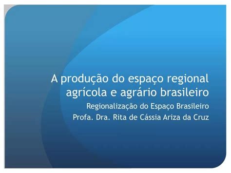 PPT A produção do espaço regional agrícola e agrário brasileiro PowerPoint Presentation ID