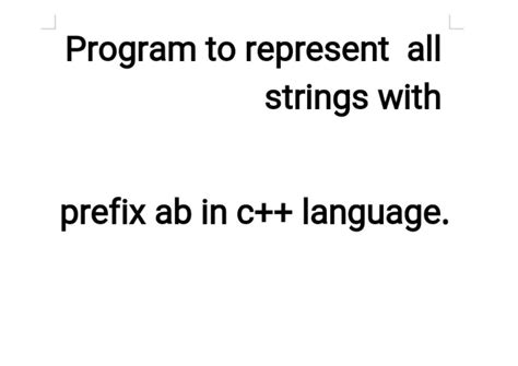 solved program to represent all strings with prefix ab in