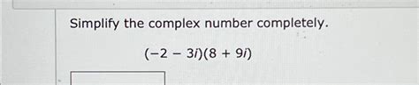 Solved Simplify The Complex Number Completely I I Chegg