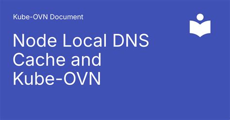 Node Local Dns Cache And Kube Ovn Adaptation Kube Ovn Document