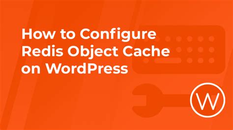 How To Configure Redis Object Cache On WordPress