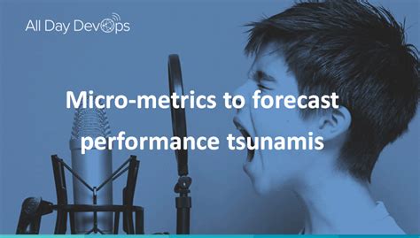 ALL DAY DEVOPS CONFERENCE 2018 MICROMETRICS TO FORECAST PERFORMANCE
