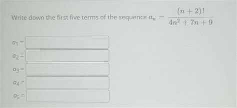 Solved For The Sequence An 25 N1 Its First Term Is Its Chegg Com