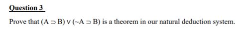 Solved Question 3 Prove That A B V AB Is A Theorem In Chegg Com