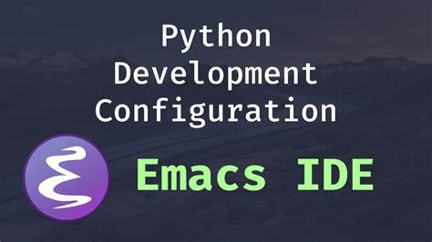 emacs ide python development configuration youtube