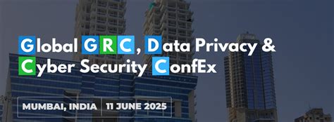 Global Grc Data Privacy And Cyber Security Confex Mumbai 2025 Infosecmap