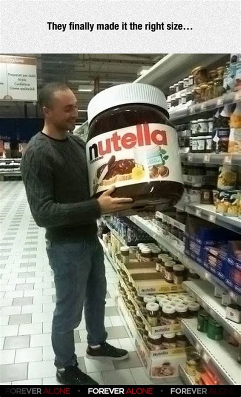 Nuts For Nutella Forever Alone Forever Alone
