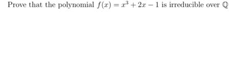 solved prove that the polynomial f x x3 2x − 1 is