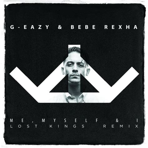 Stream G Eazy Bebe Rexha Me Myself I Lost Kings Remix By Lost Kings Listen Online For
