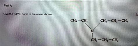 SOLVED Give The IUPAC Name Of The Amine Shown CH3CH2CH2CH3