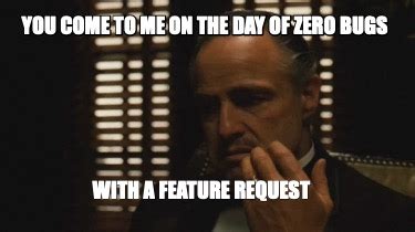 Meme Creator Funny YOu Come To Me On The Day Of Your Daughters
