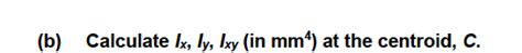 Solved B Calculate Lx Ly Ixy In Mm At The Centroid Chegg Com
