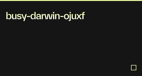 Busy Darwin Ojuxf Codesandbox