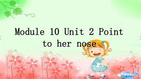 Module 10 Unit 2 Point to her nose 课件(共17张PPT)-21世纪教育网