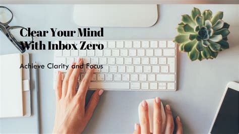 Achieving Inbox Zero A Path To Clarity And Focus