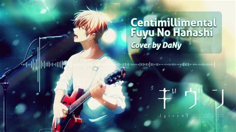 【vocal Cover】fuyu No Hanashi Given Insert Songshortver【dany】 Youtube