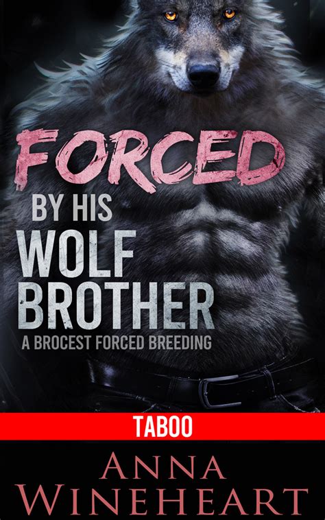 F Ced By His Wolf Brother Anna Wineheart Books