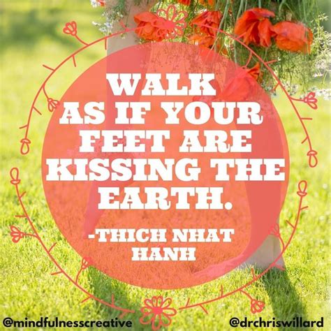 Walk As If Your Feet Are Kissing The Earth Thich Nhat Hanh
