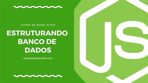 Curso De Nodejs Estruturando Banco De Dados 23 Youtube