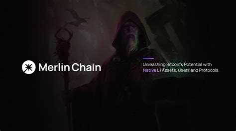 Unlocking Bitcoin S Potential Introducing Merlin Chain A Native L2
