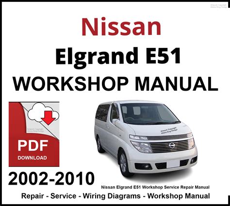Nissan Elgrand E51 2002 2010 Workshop Service Repair Manual Pdf