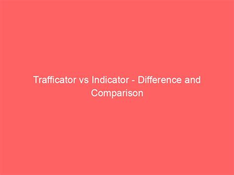 Trafficator Vs Indicator Difference And Comparison