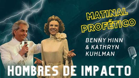 ¿quiénes Son Benny Hinn Y Kathryn Kuhlman 🎙️matinal ProfÉtico E4