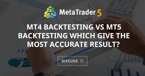 Mt4 Backtesting Vs Mt5 Backtesting Which Give The Most Accurate Result Mt4 General Mql5
