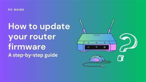 How To Update Your Router Firmware A Step By Step Guide Pc Guide