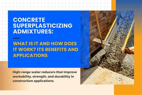 Concrete Superplasticizing Admixtures What Is It And How Does It Work