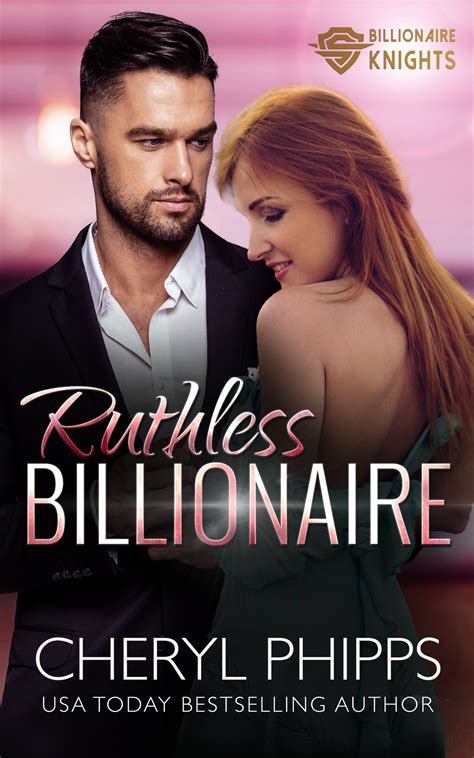 Ruthless Billionaire Billionaire Knights 2 By Cheryl Phipps Goodreads