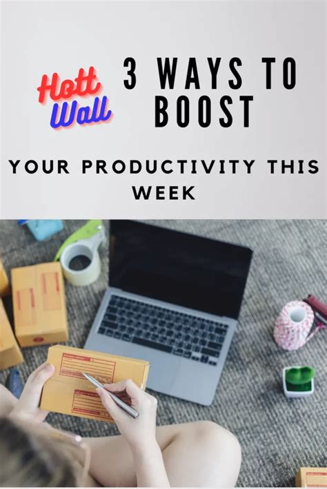 3 Ways To Boost Your Productivity This Week Hottwall