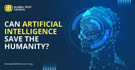 Can Artificial Intelligence Save The Humanity Global Tech Council