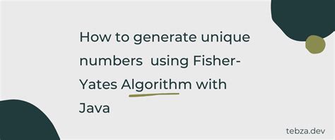 How To Generate Unique Numbers Using Fisher Yates Algorithm With Java