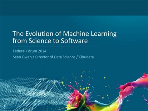 Cloudera Federal Forum 2014 The Evolution Of Machine Learning From