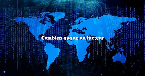 Combien Gagne Un Facteur Diffusonslascience